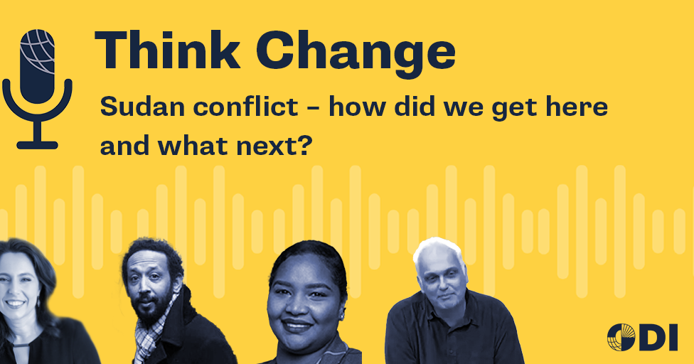 Think Change episode 24: Sudan conflict – how did we get here and what next? | ODI: Think change