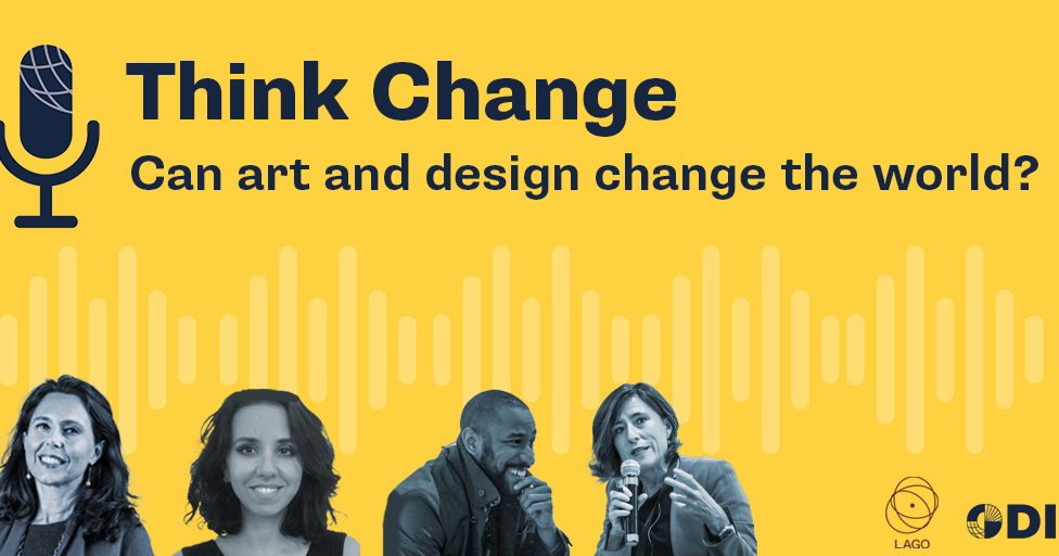 Think Change episode 43: can art and design change the world? | ODI: Think change